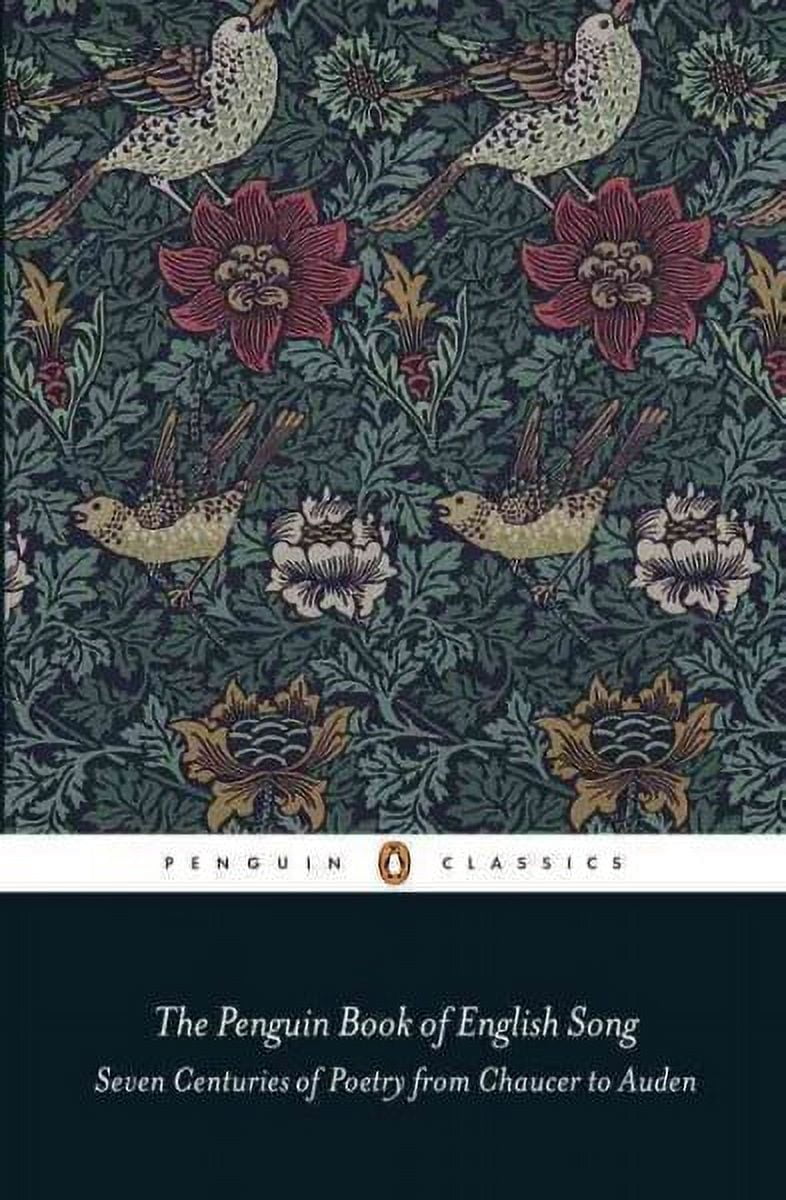 Penguin Book of English Song : Seven Centuries of Poetry from Chaucer ...