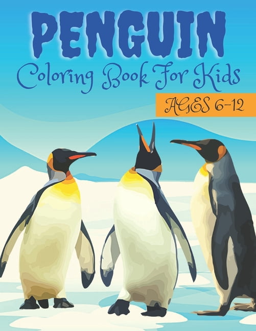 Penguin Coloring Book For Kids Ages 6-12: 36 Beautiful Coloring Pages ...