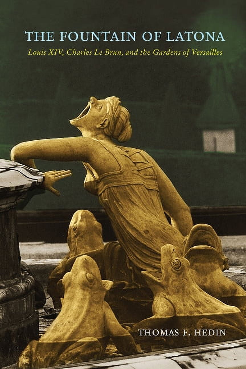 Penn Studies in Landscape Architecture The Fountain of Latona: Louis ...