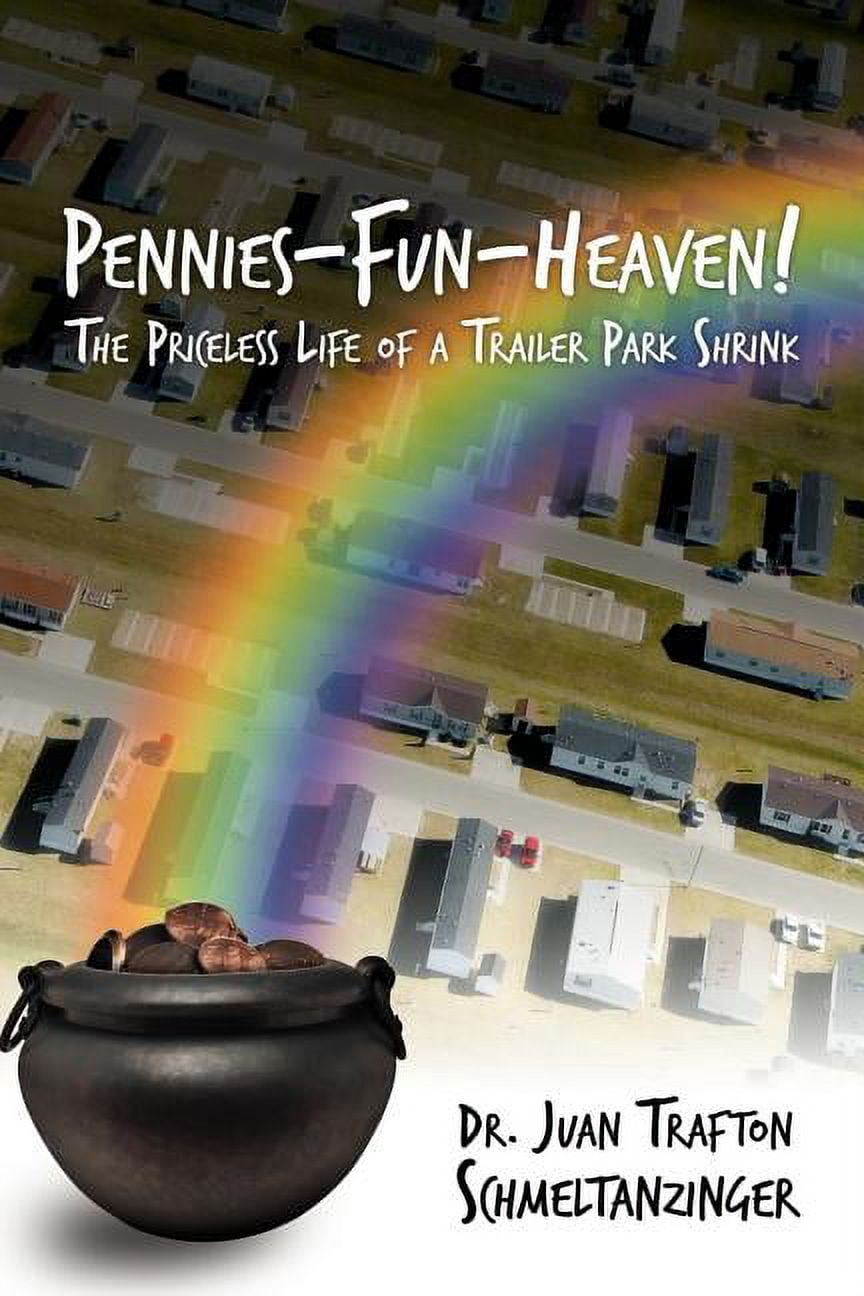 Pennies-fun-heaven! : The Priceless Life of a Trailer Park Shrink ...
