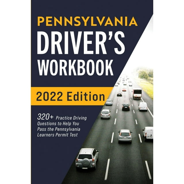 Pennsylvania Driver's Workbook: 320+ Practice Driving Questions to Help ...