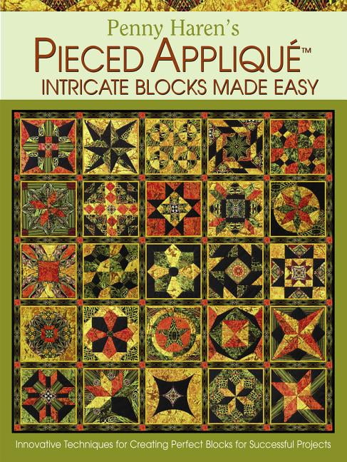 Penny Haren's Pieced Appliqu Intricate Blocks Made Easy: Innovative ...