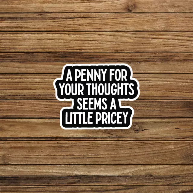 A Penny For Your Thoughts Seems A Little Pricey Stickerphone Decal ...