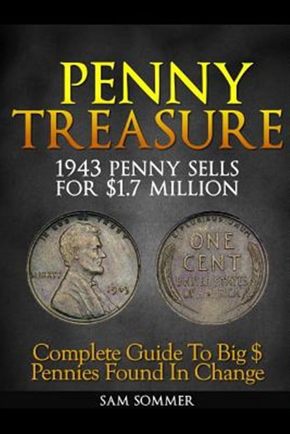 Penny Treasure: Complete Guide to Big $ Pennies Found in Change ...