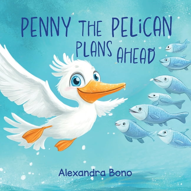 Penny the Pelican Penny the Pelican Plans Ahead: A Tale of Saving Smart ...