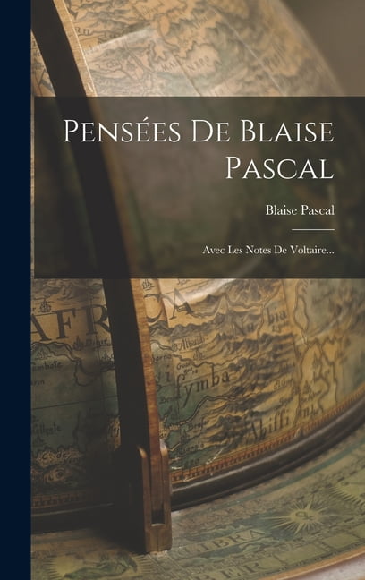 Pensées De Blaise Pascal: Avec Les Notes De Voltaire... (Hardcover) by ...