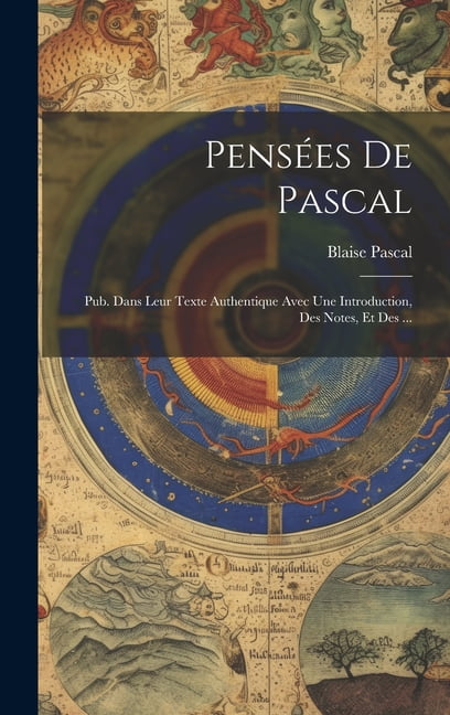 Pensées de Pascal: Pub. dans leur texte authentique avec une ...