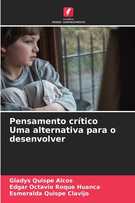 Pensamento crÃ­tico Uma alternativa para o desenvolver, (Paperback ...