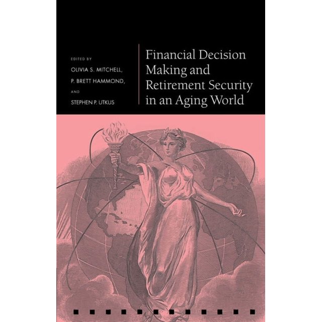 Pension Research Council Financial Decision Making and Retirement ...