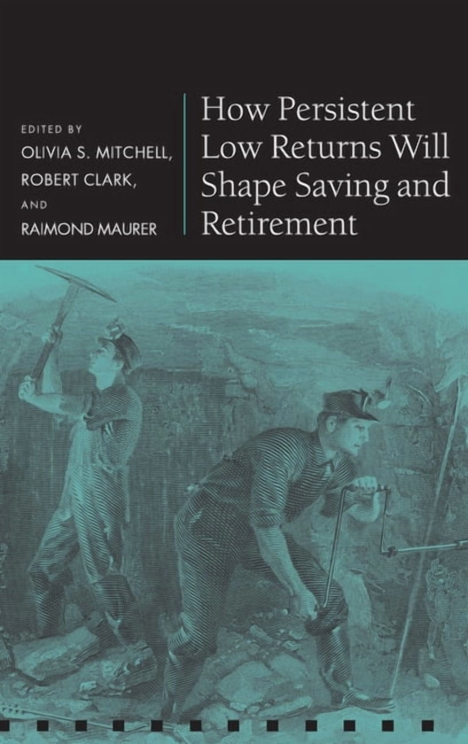 Pension Research Council How Persistent Low Returns Will Shape Saving ...
