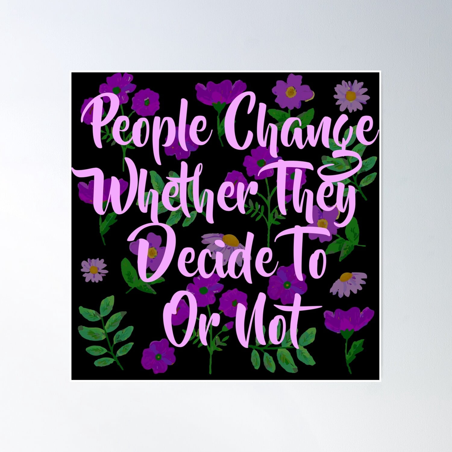 People Change Whether They Decide To Or Not Poster Wall Art, Modern ...