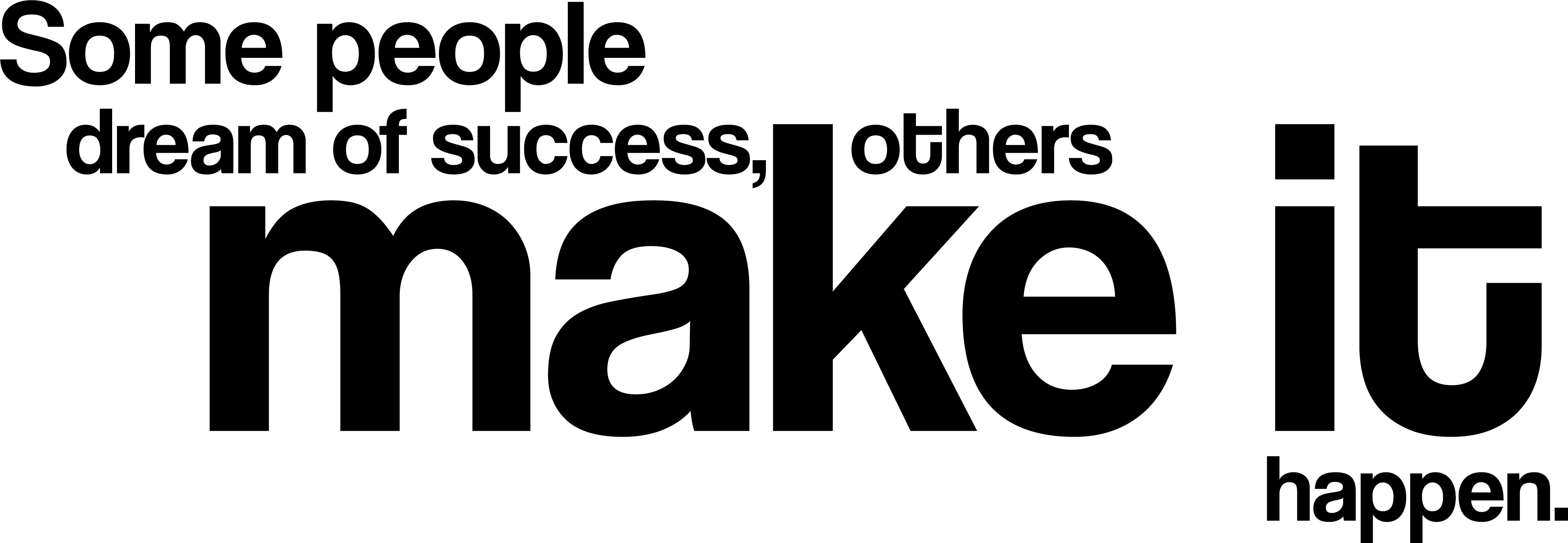 Some People Dream of Success Others Make It Happen - Inspirational Life ...