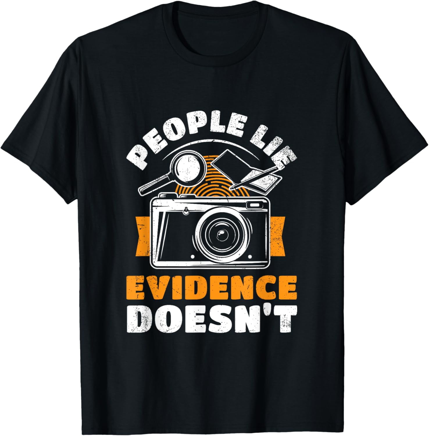 People Lie Evidence Doesn't for all crime solver T-Shirt - Walmart.com