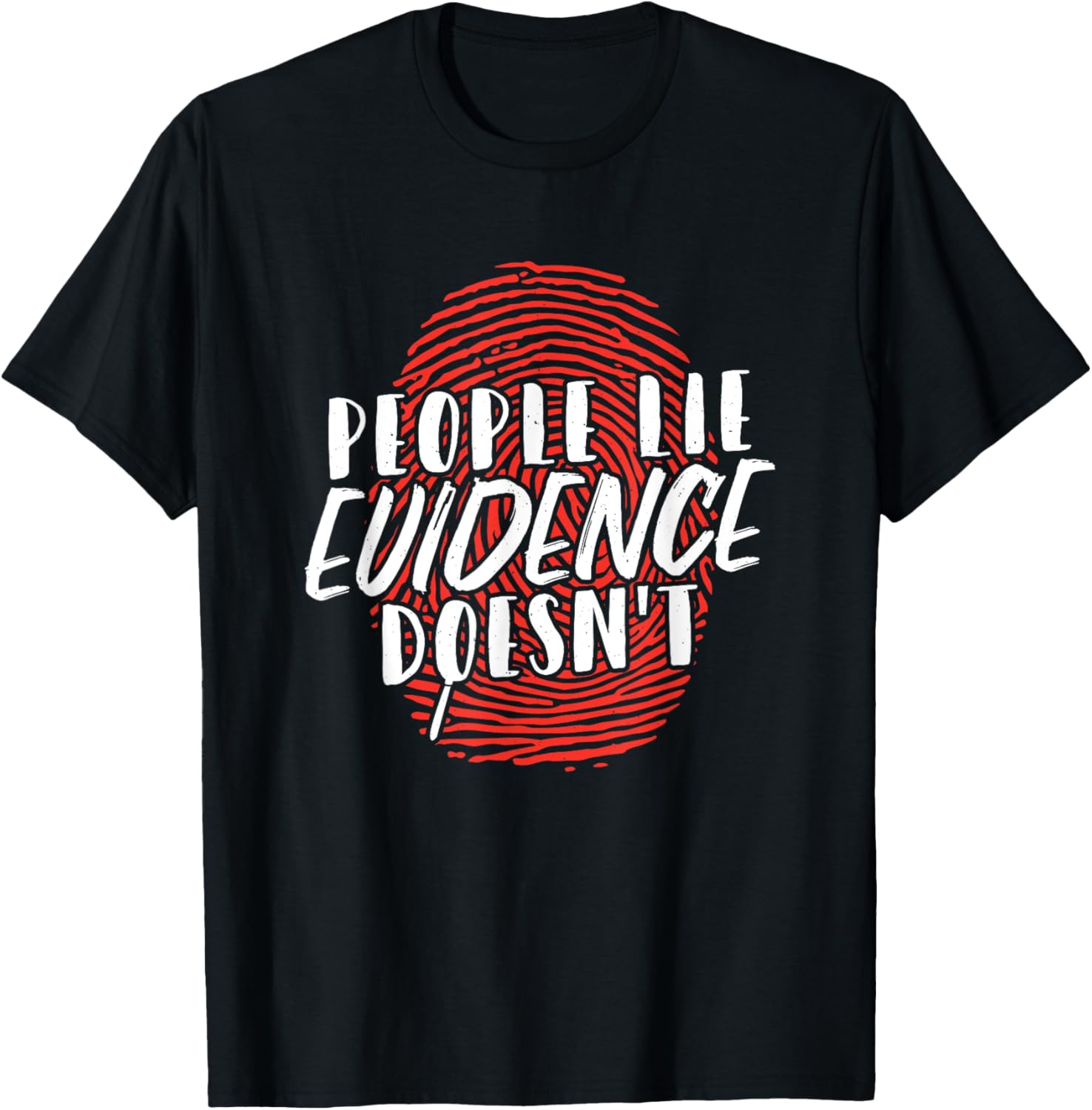 People Lie Evidence Doesnt Forensic Science T-Shirt - Walmart.com