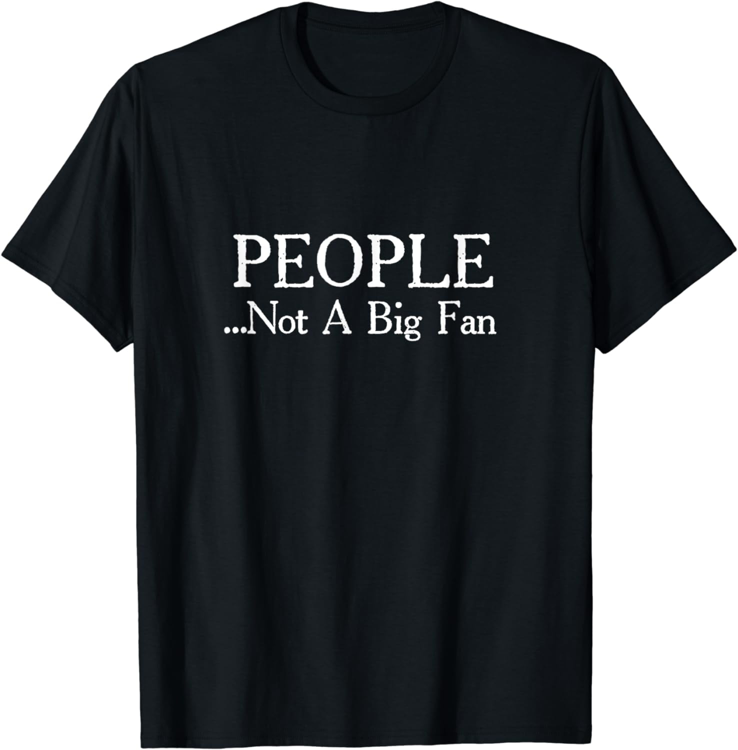 People Not A Big Fan Funny Introvert T-Shirt - Walmart.com