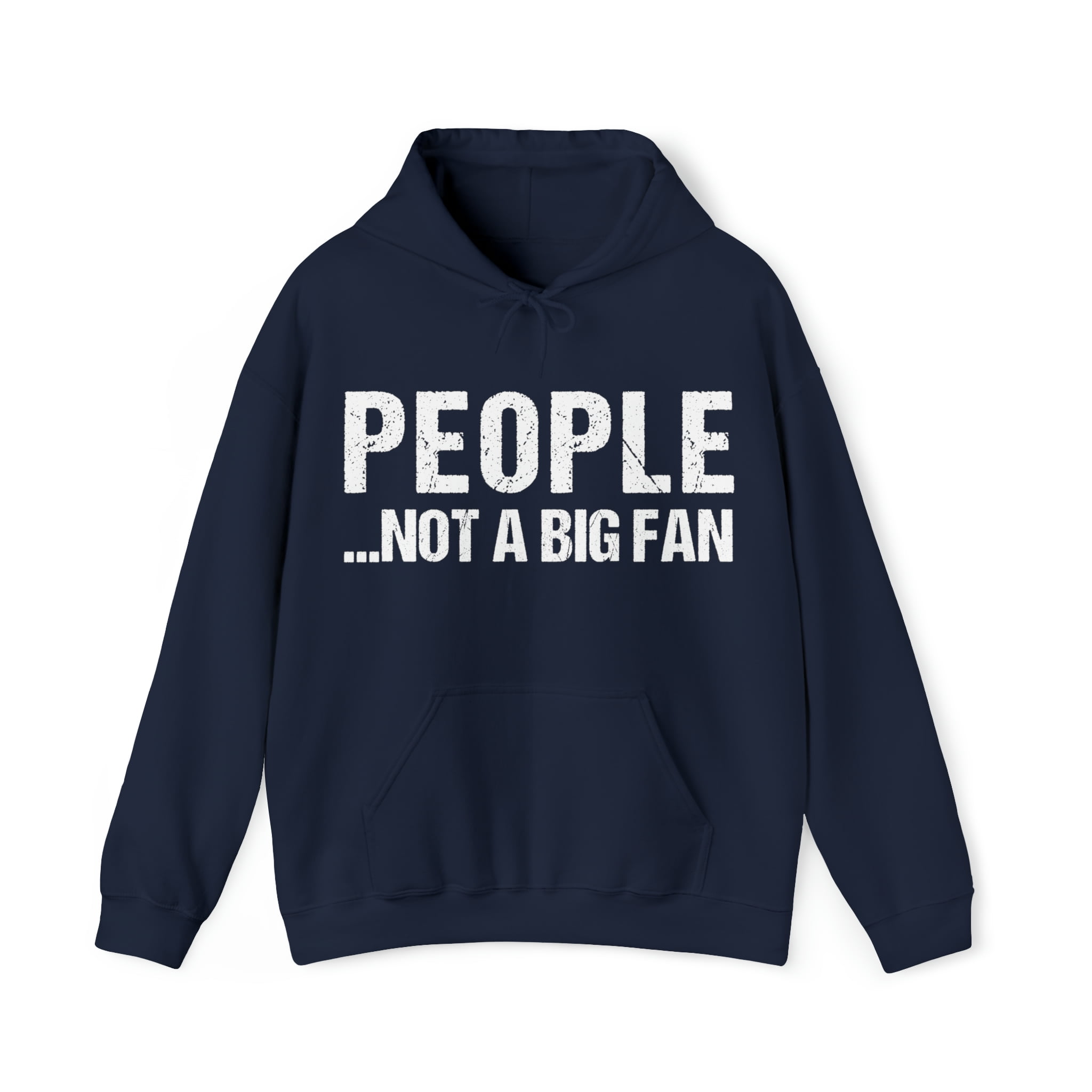 People Not A Big Fan Graphic Hoodie Sweatshirt, Sizes S-5XL - Walmart.com