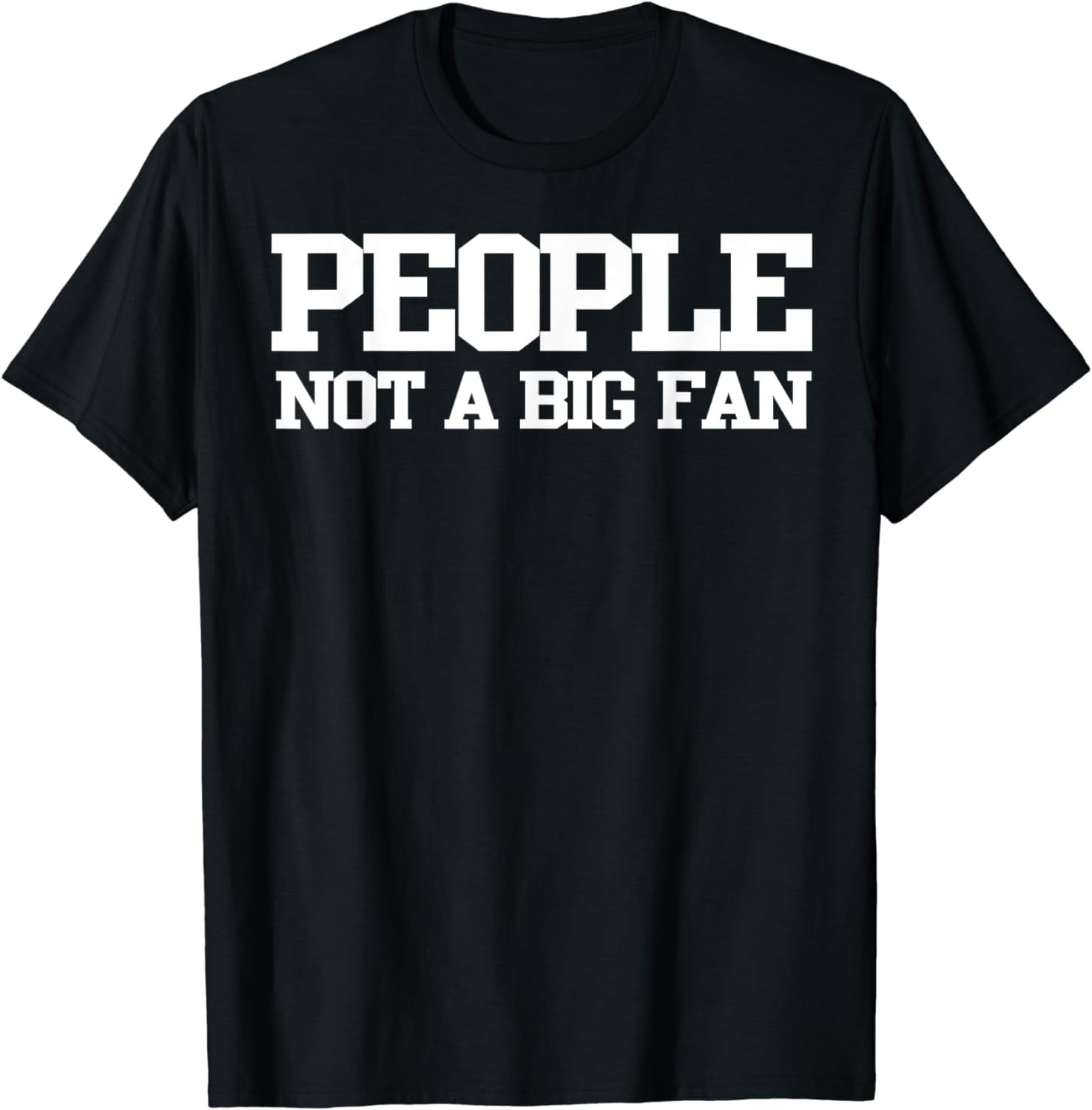 People Not A Big Fan T-shirt Shirt - Walmart.com