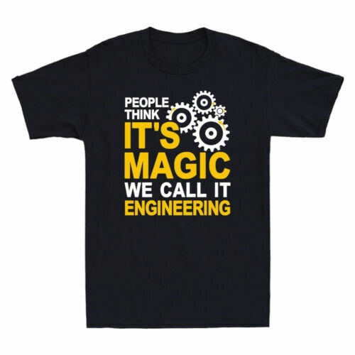 People Think It's Magic We Call It Engineering Gears Trade Career Men's ...