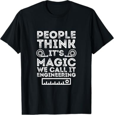 People Think Its Magic We Call It Engineering Fun T-Shirt - Walmart.com
