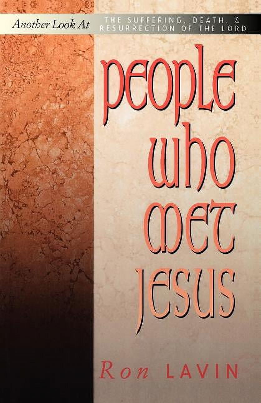 People Who Met Jesus: Another Look at the Suffering, Death, and ...