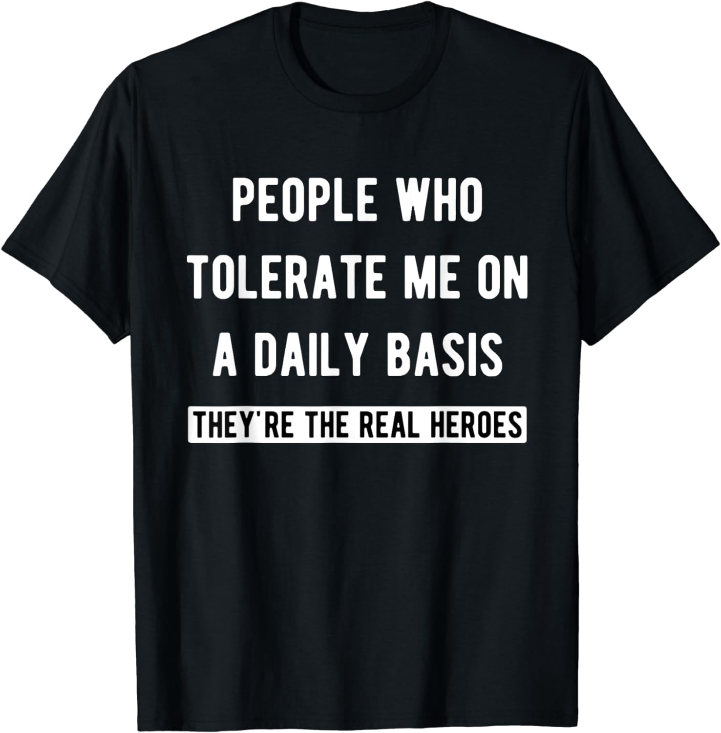 People who tolerate me on a daily basis T-Shirt - Walmart.com