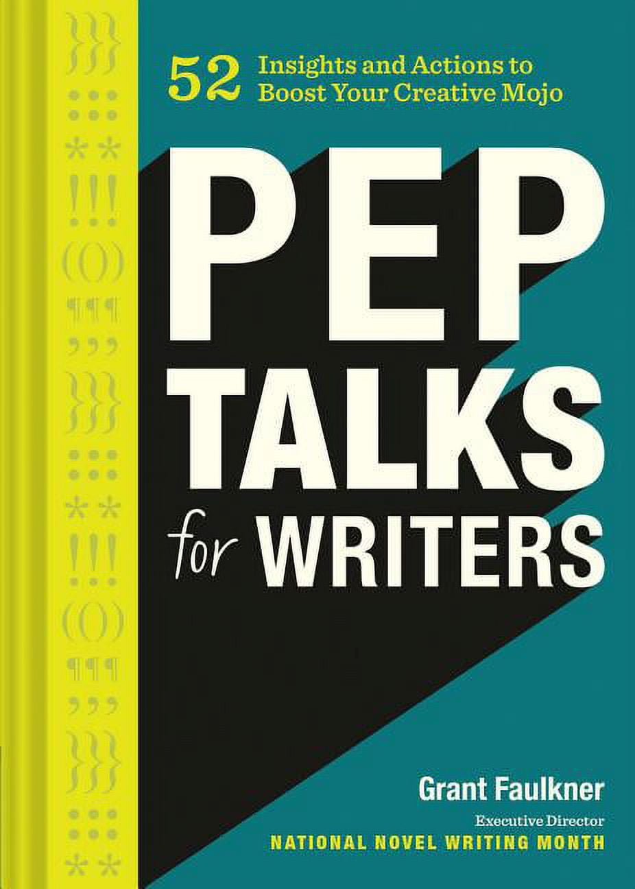 Pep Talks for Writers : 52 Insights and Actions to Boost Your Creative ...