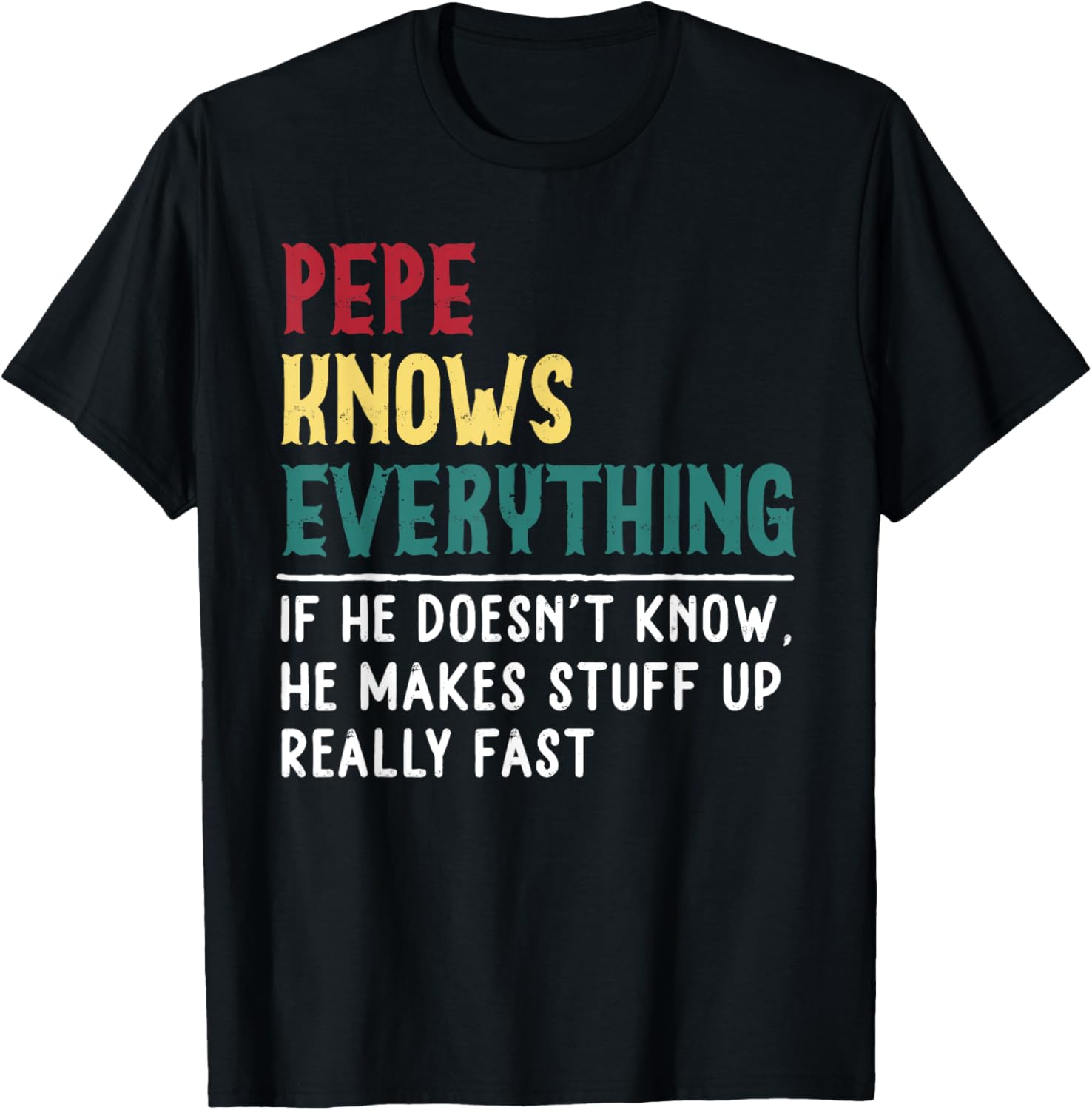 Pepe Know Everything Fathers Day for funny grandpa Pepe T-Shirt ...