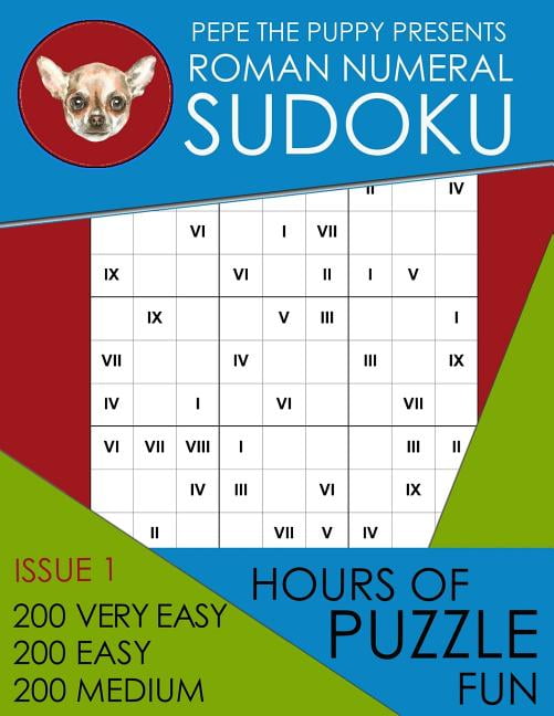 Pepe The Puppy Presents Roman Numeral Sudoku Issue 1 200 Very Easy 200 ...
