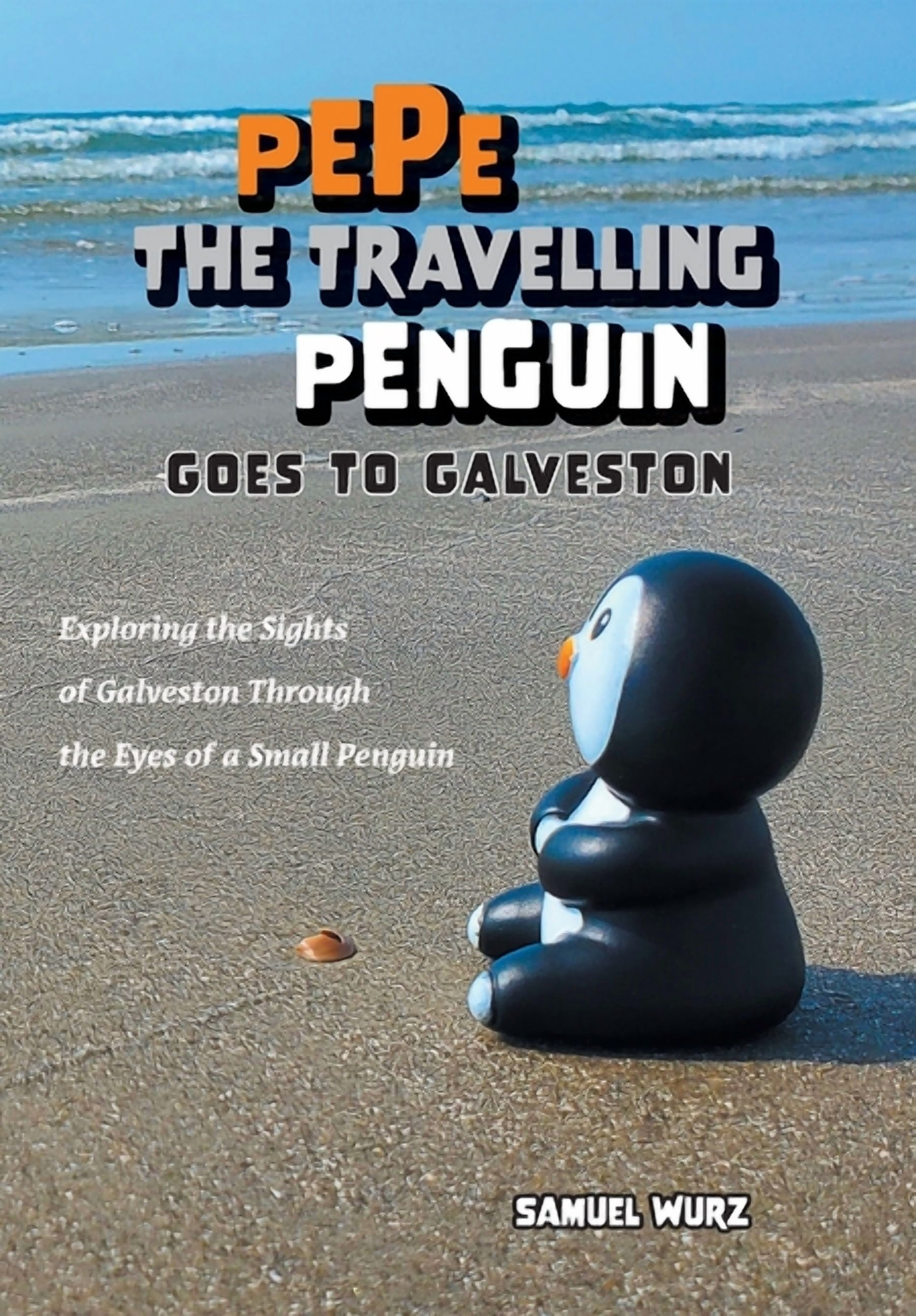 Pepe the Travelling Penguin Goes to Galveston: Exploring the Sights of ...