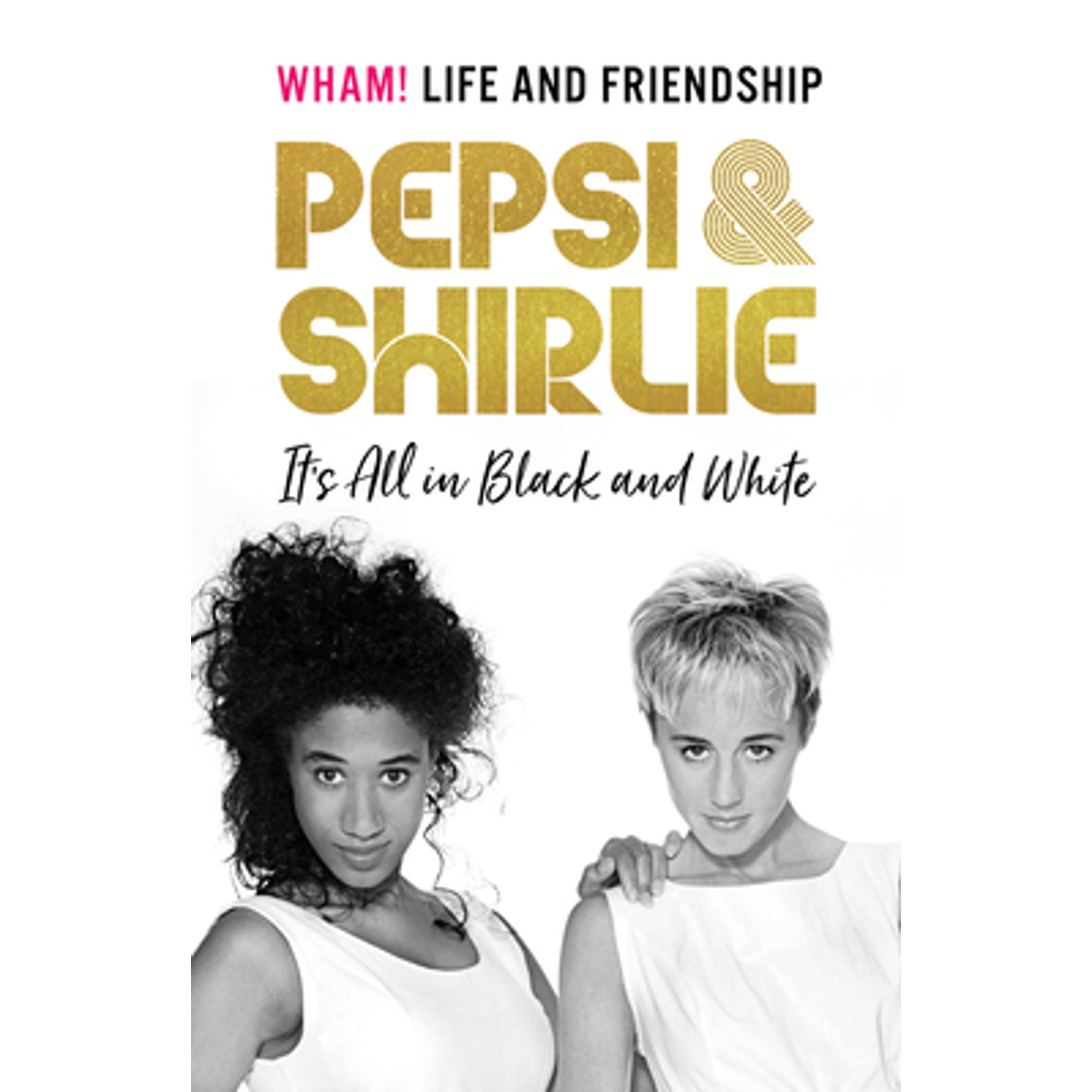 Pre-Owned Pepsi & Shirlie - It's All in Black and White: Wham! Life and ...