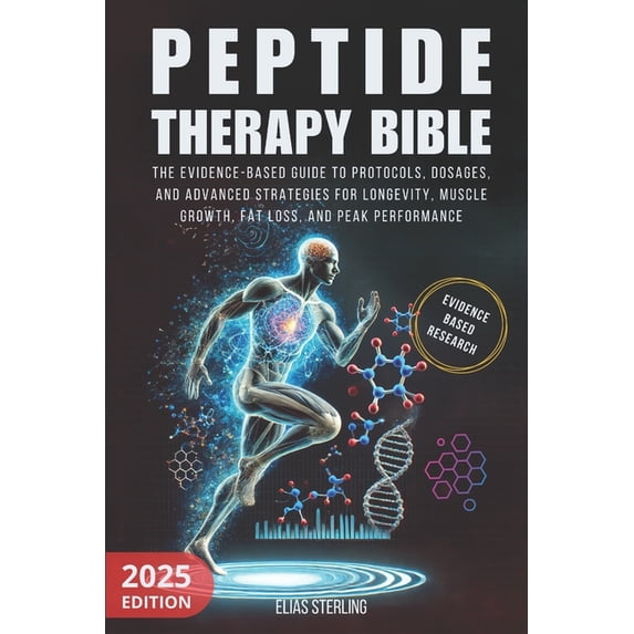 Peptide Therapy Bible: The Evidence-Based Guide to Protocols, Dosages ...
