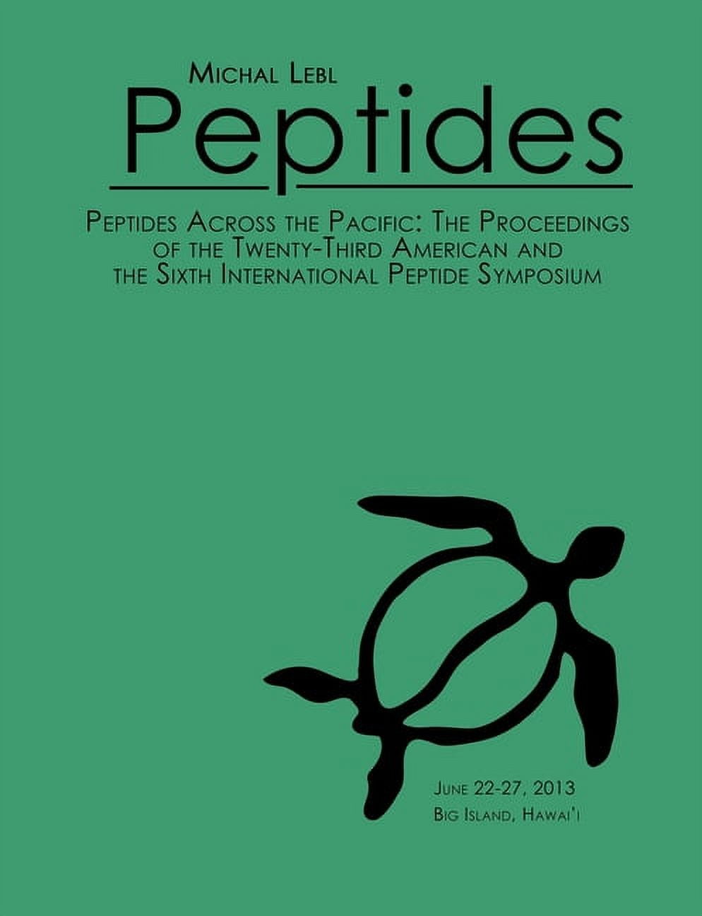 Peptides Across the Pacific: Proceedings of the 23rd American Peptide Symposium and the 6th ...