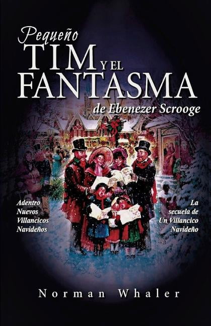 PequeÃ±o Tim y el Fantasma de Ebenezer Scrooge: La secuela de Un ...