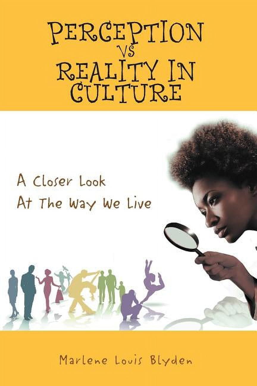 Perception Vs Reality in Culture: A Closer Look At The Way We Live ...