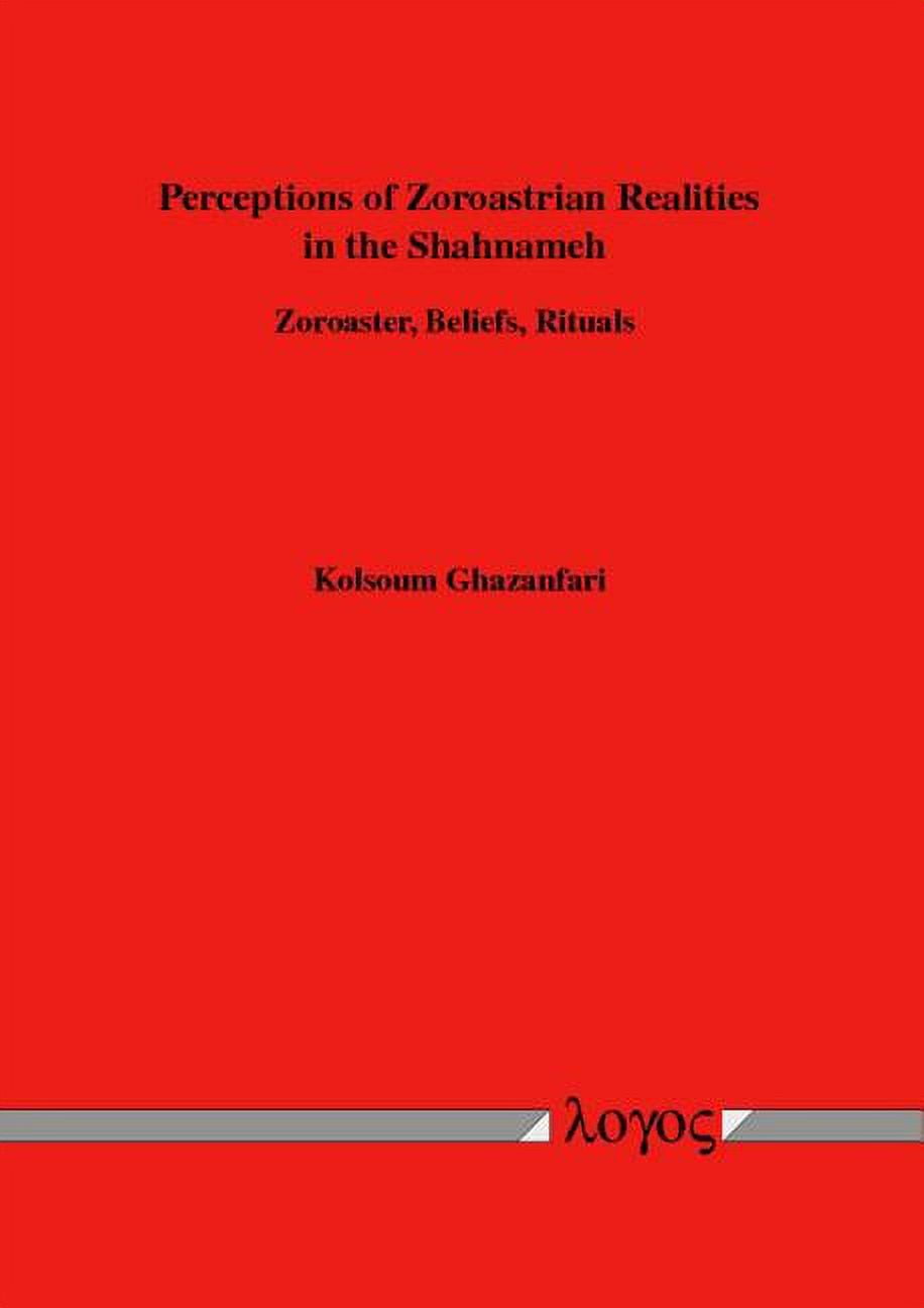Perceptions of Zoroastrian Realities in the Shahnameh. Zoroaster ...