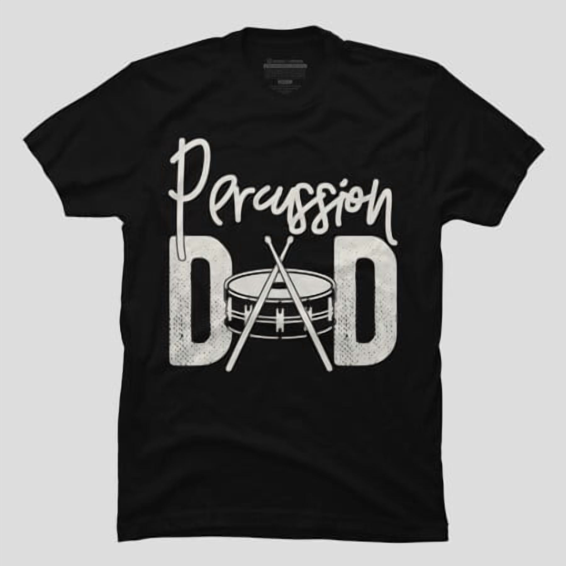 Percussion Dad Funny Marching Band Dad Gift, H12668 T-Shirt, for Men ...