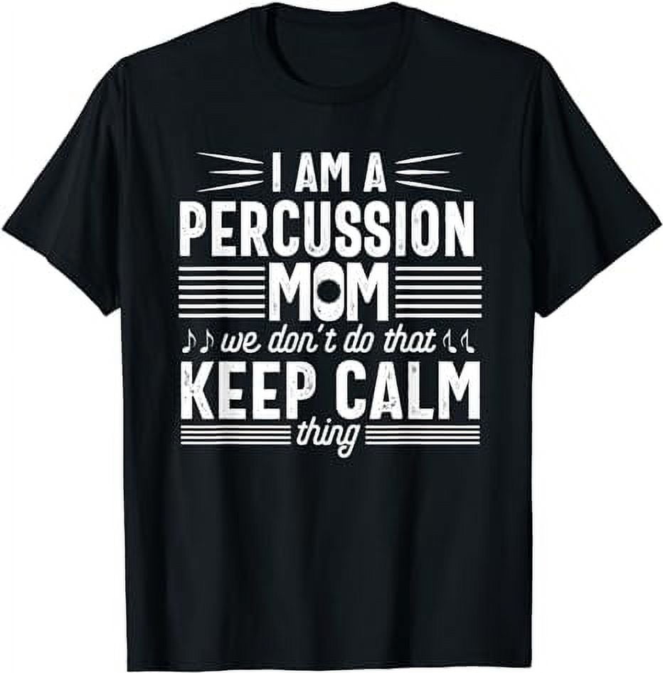 Percussion Player Mom Funny Calm Marching Band Parents T-Shirt ...