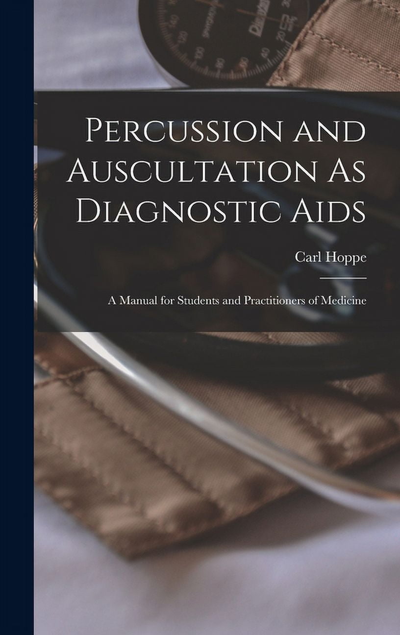 Percussion and Auscultation As Diagnostic Aids: A Manual for Students ...