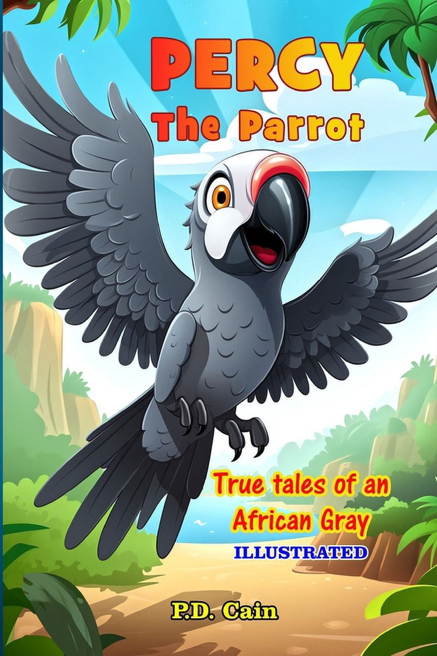 Percy the Parrot: True tales of an African Gray, Illustrated - Walmart.com