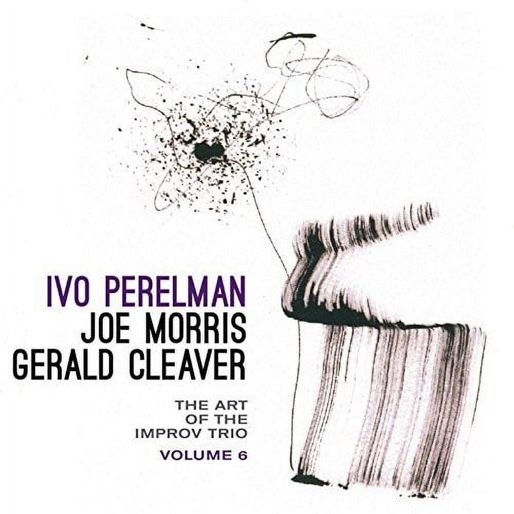 Perelman,Ivo / Morris,Joe / Cleaver,Gerald - Art Of The Improv Trio Volume 6 - Jazz - CD ...