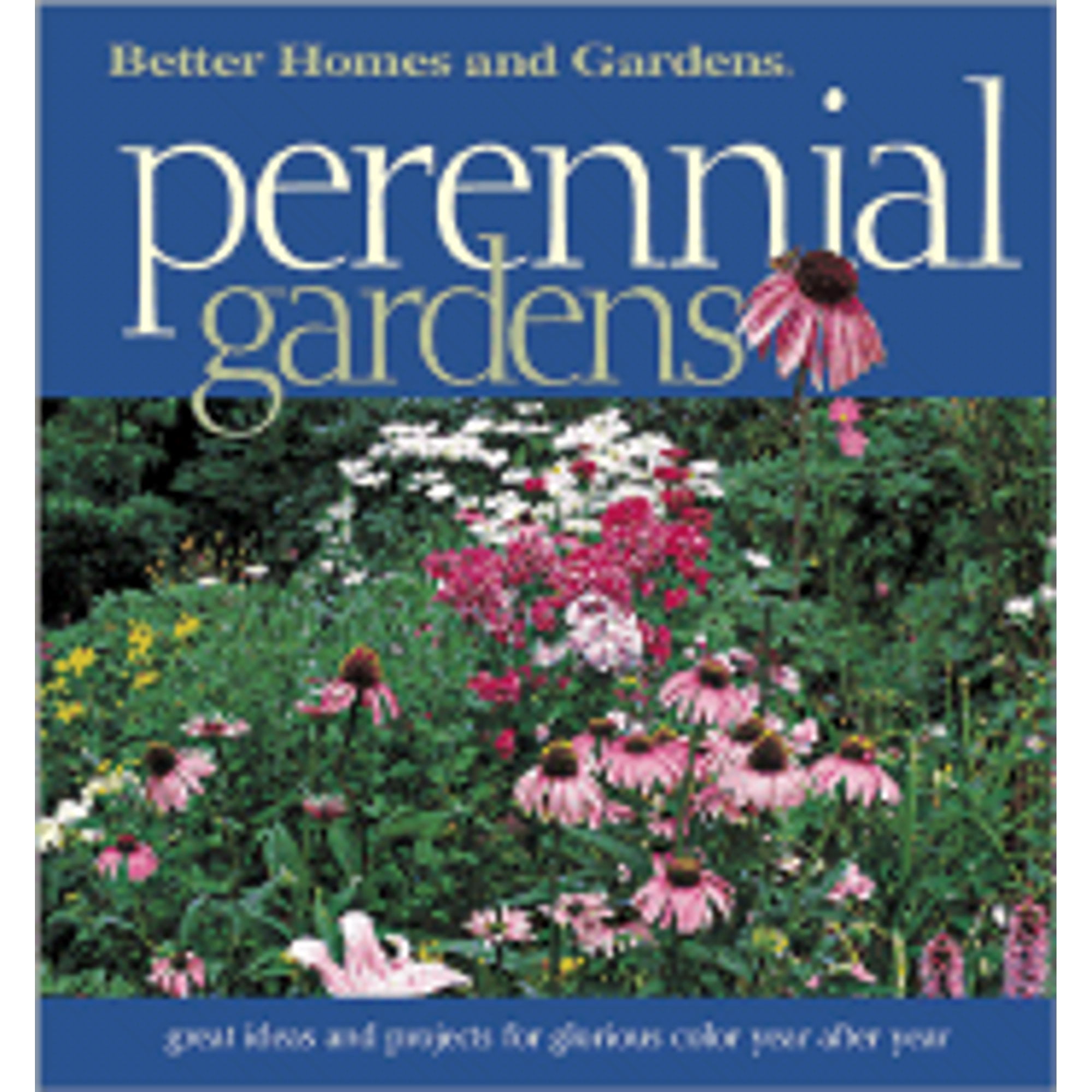 Perennial Gardens: Great Ideas and Projects for Glorious Color Year ...