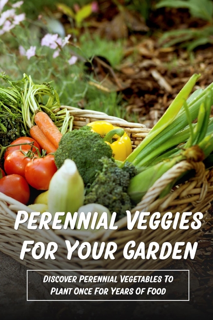 Perennial Veggies For Your Garden: Discover Perennial Vegetables To ...