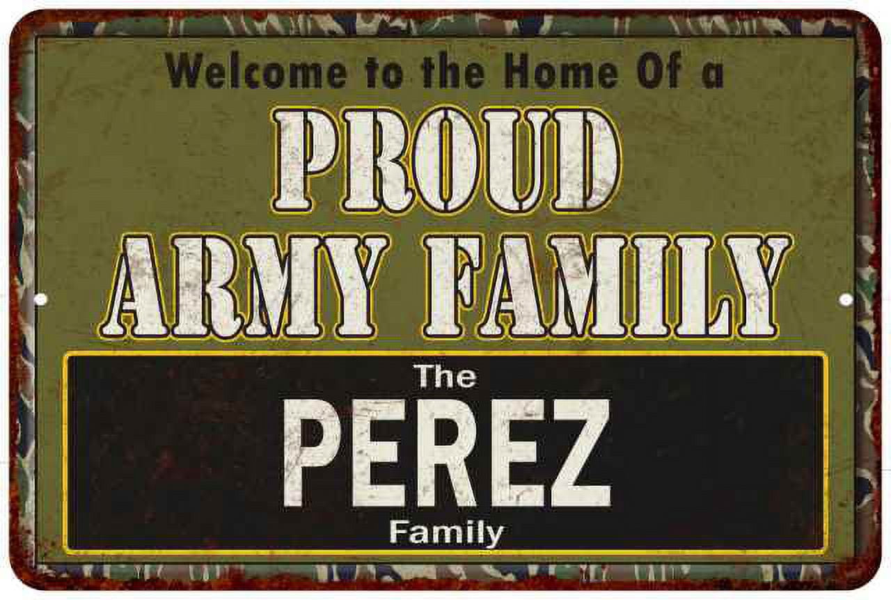 Perez Proud Army Family Sign Gift 8x12 Metal Sign 108120023029 ...