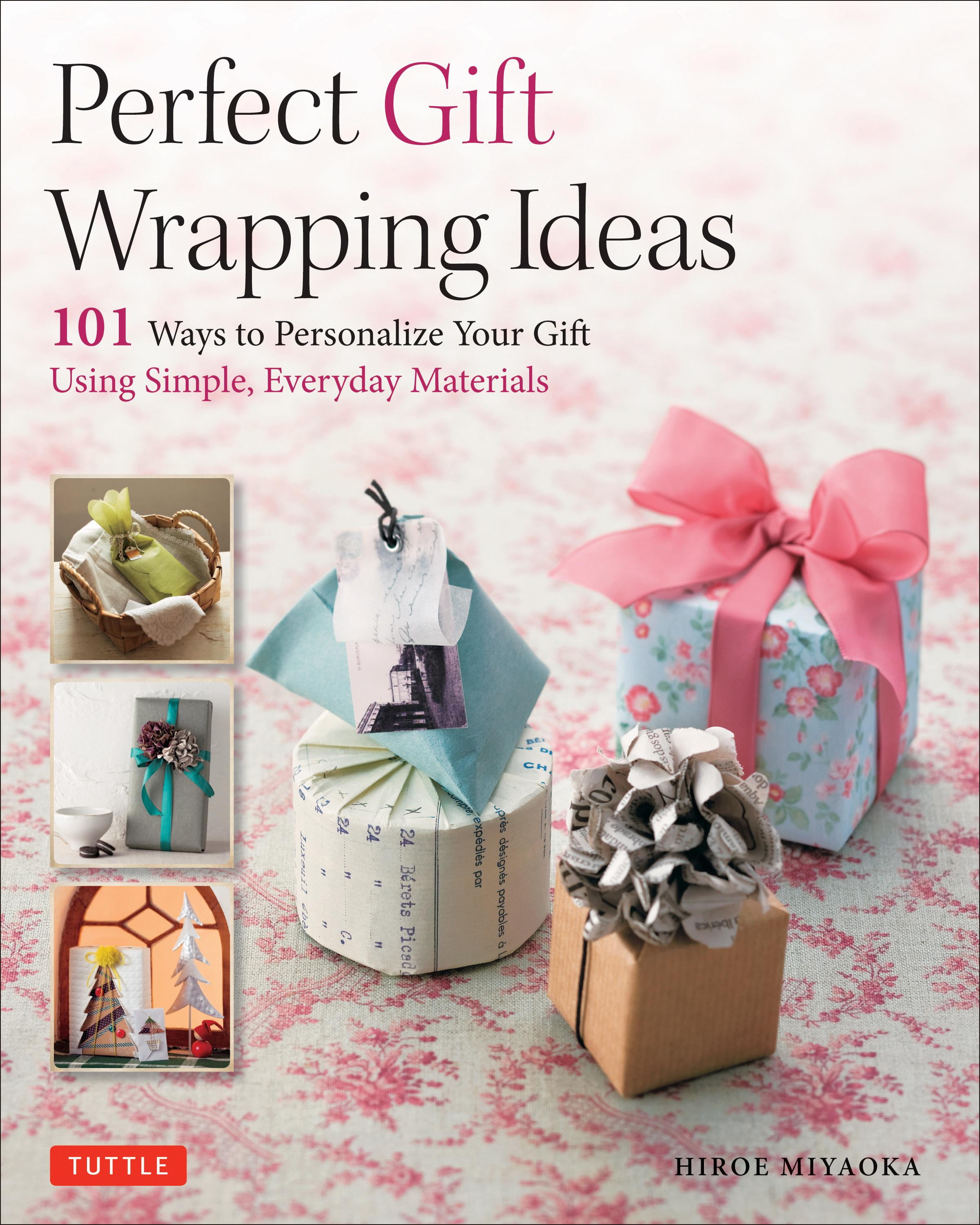 Perfect Gift Wrapping Ideas: 101 Ways to Personalize Your Gift Using ...