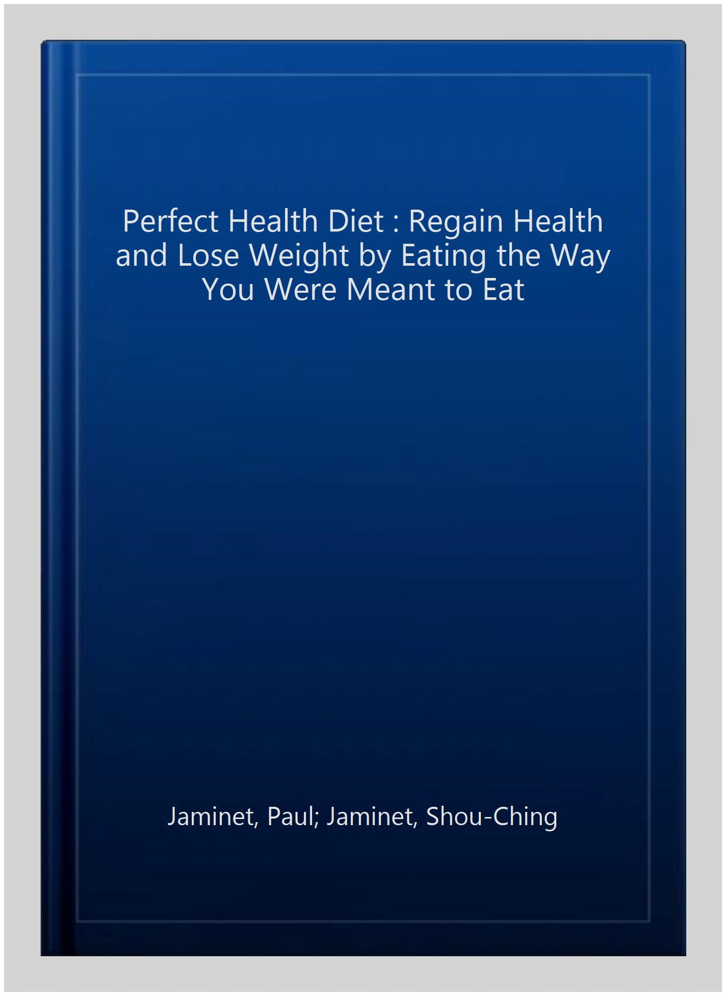 Perfect Health Diet : Regain Health and Lose Weight by Eating the Way ...