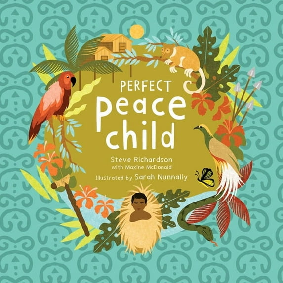 Perfect Peace Child: A True Story of How One Tribe Found Forever Peace ...