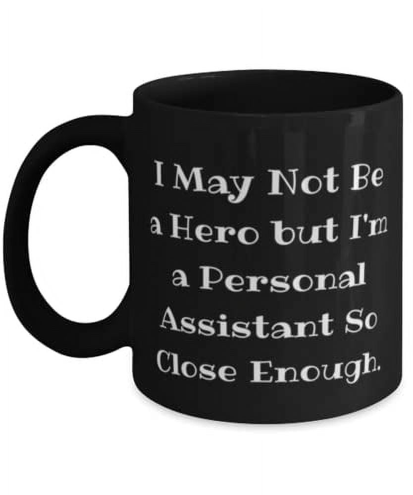Perfect Personal assistant Gifts, I May Not Be a Hero but I'm a ...