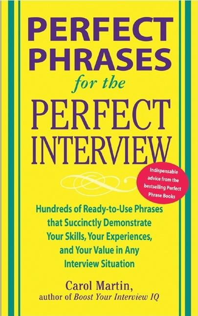 Perfect Phrases for the Perfect Interview: Hundreds of Ready-To-Use ...