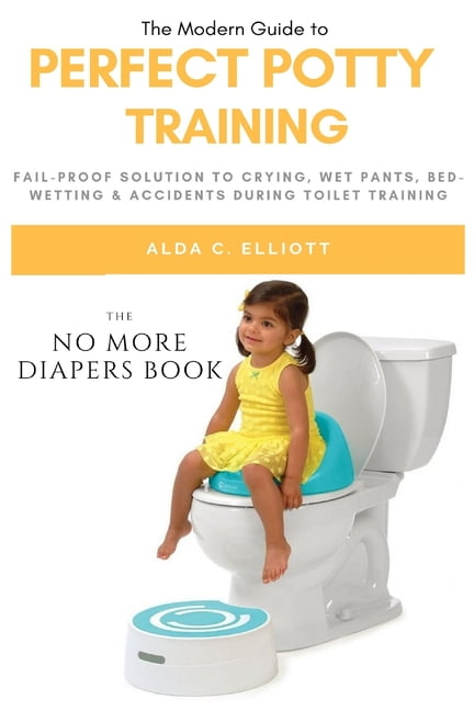 Perfect Potty Training: Fail-Proof Solution to Crying, Wet Pants, Bed ...
