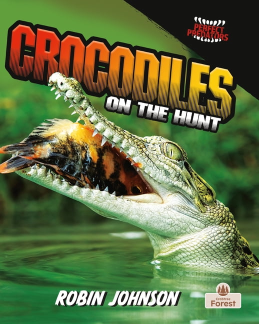 Perfect Predators Crocodiles on the Hunt, (Paperback) - Walmart.com